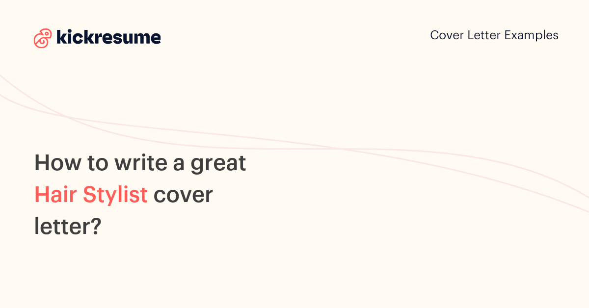 Hair Stylist Cover Letter Samples & Examples 2025 | Kickresume